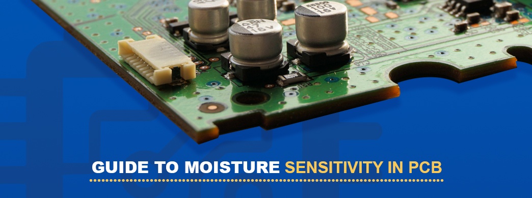 Guide to Moisture Sensitivity in PCB | MCL