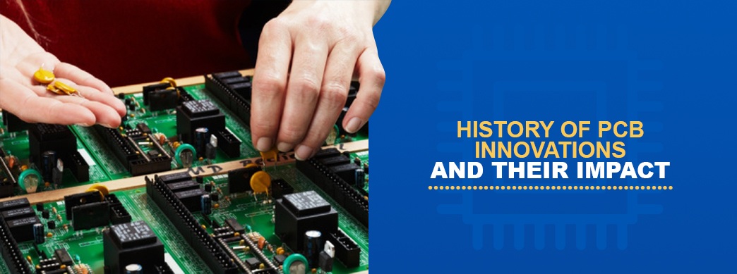 History of PCB Innovations and Their Impact