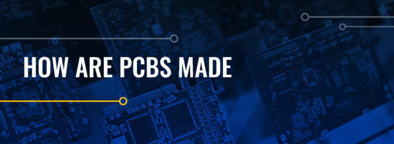 A Full Guide: PCB Manufacturing Process | How Are PCBs Made?