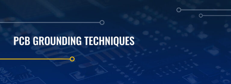 PCB Grounding Techniques | A Guide to PCB Grounding