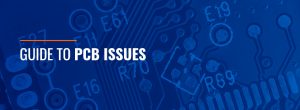 PCB Issue Guide: Solutions for Common PCB Problems