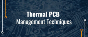 5 PCB Thermal Management Techniques | MCL