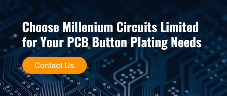 PCB Button Plating | Millennium Circuits Limited